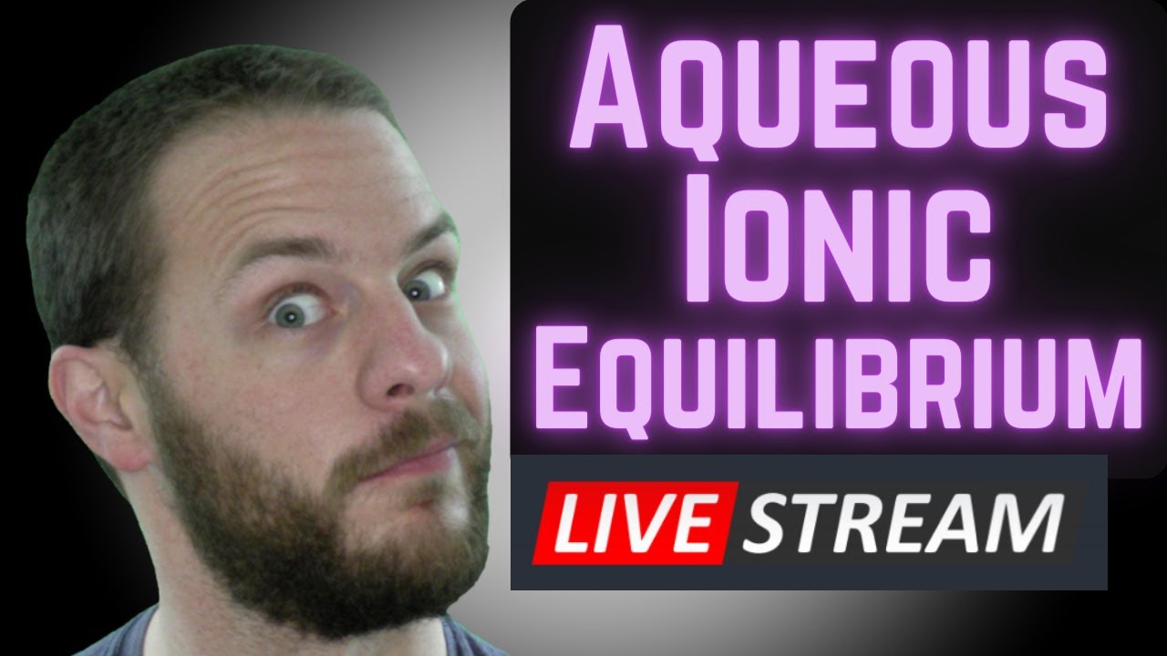 Aqueous Ionic Equilibrium, Vol. 1 | Sunday Night Livestream - Ep. 23
