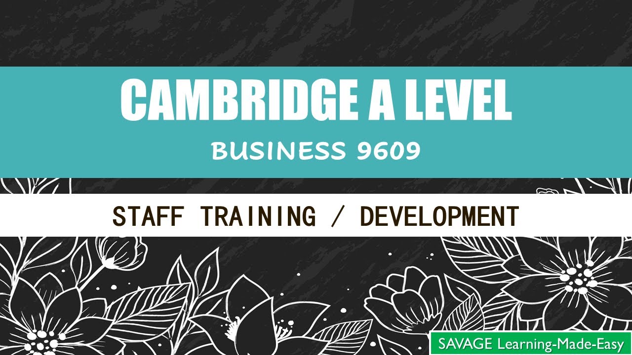 CAMBRIDGE AS & A LEVEL: 12.7 Training & Development