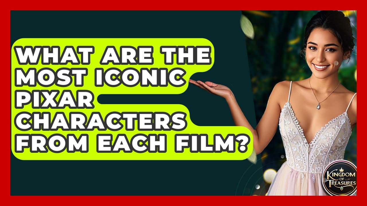 What Are The Most Iconic Pixar Characters From Each Film? - Kingdom Of Treasures