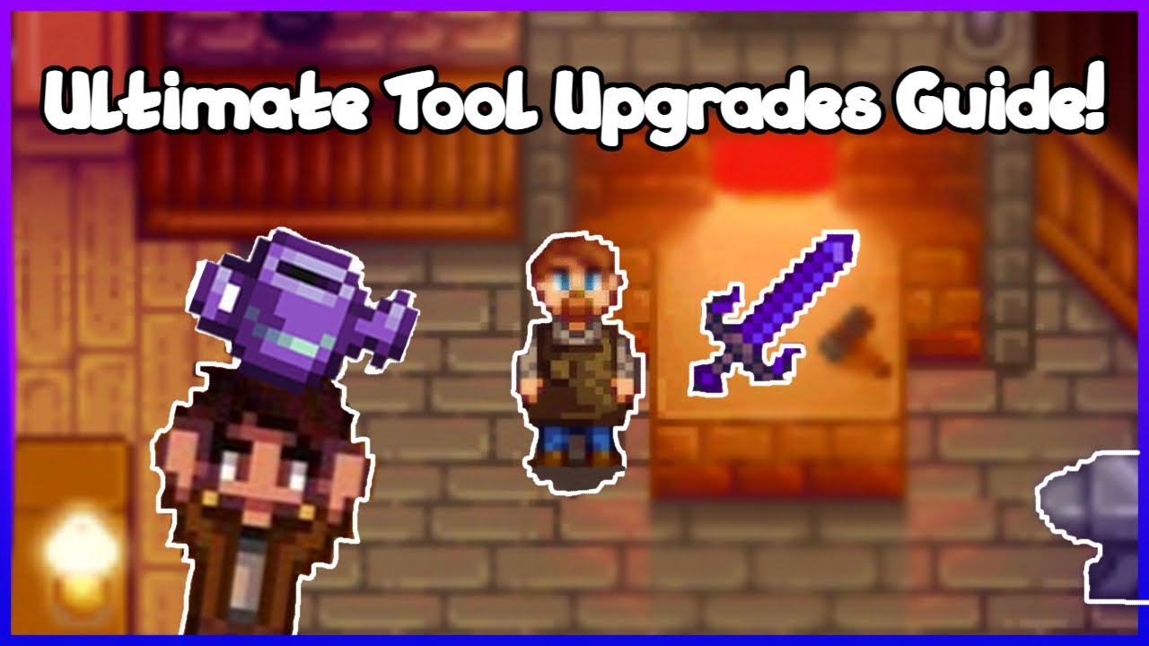 Upgrade Your Tools - Stardew Valley