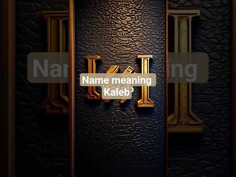 Name Meaning Kaleb