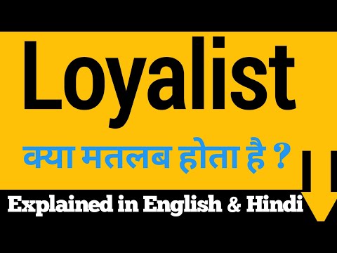 What is Loyalist || Loyalist क्या है || Loyalist Meaning & Synonyms || Loyalist examples