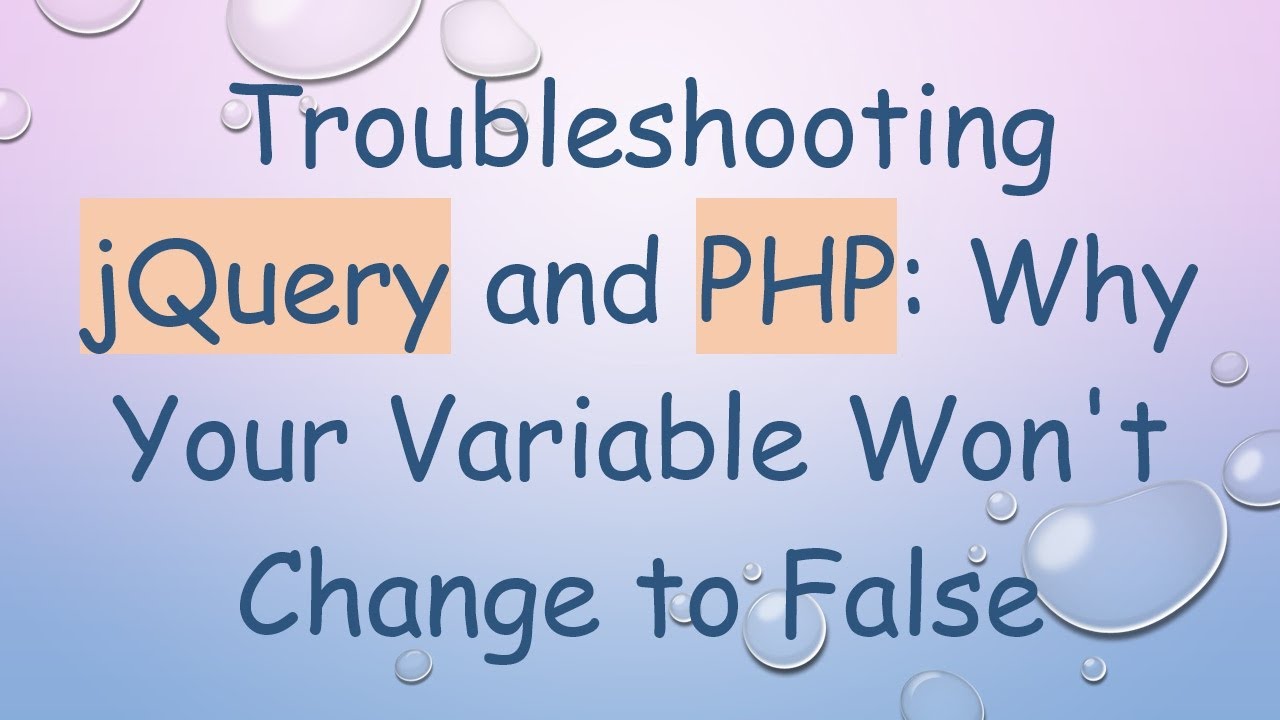 Troubleshooting jQuery and PHP: Why Your Variable Won't Change to False