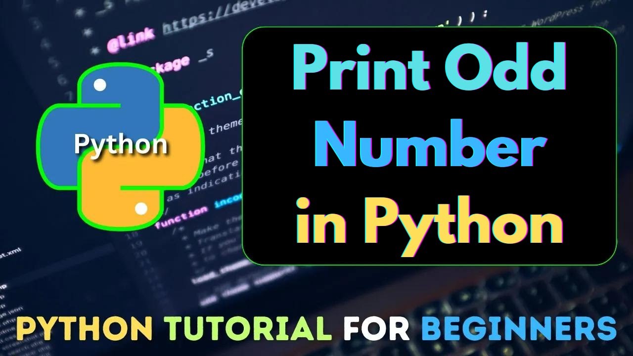 7. How to Print Odd Number in Python using While Loop | Python Tutorial For Beginners