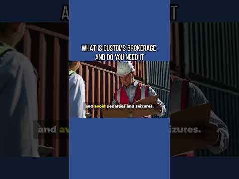 What Is Customs Brokerage and Do You Need It?