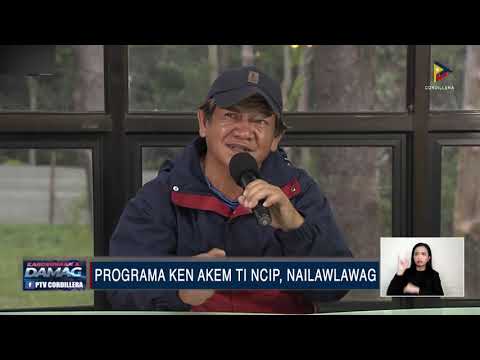 News: Programa ken akem ti NCIP, nailawlawag