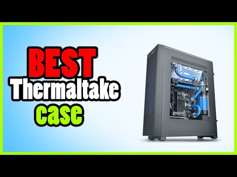 TOP 5: BEST THERMALTAKE COMPUTER CASES 2022 [BUYING GUIDE]