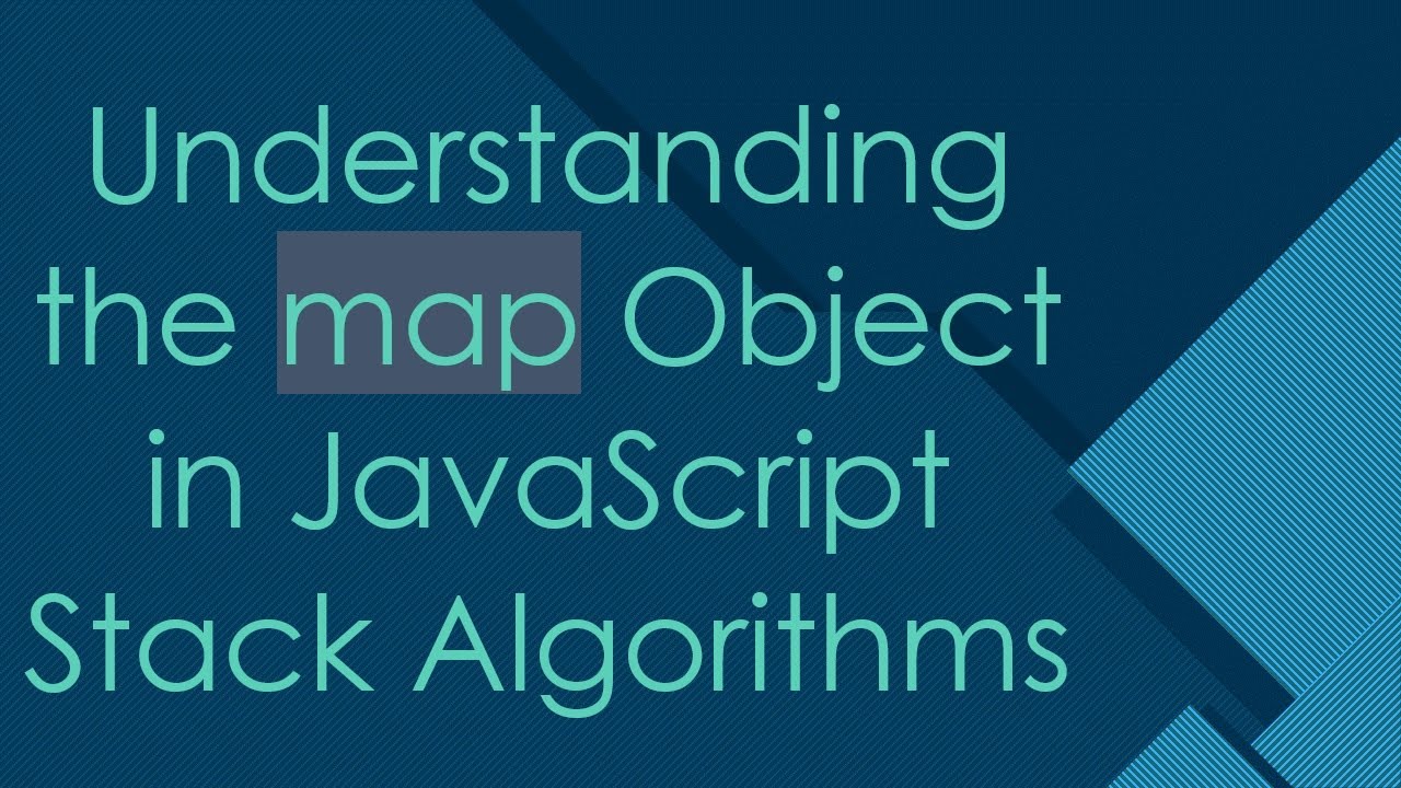 Understanding the map Object in JavaScript Stack Algorithms
