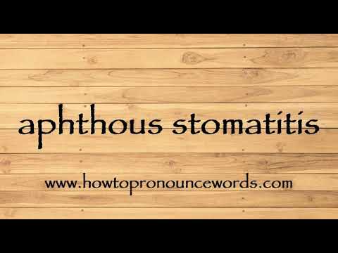 How To Pronounce aphthous stomatitis