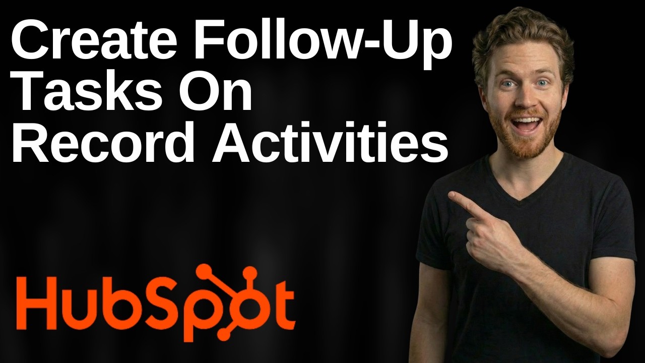 How To Create Follow-Up Tasks On Record Activities In HubSpot (2026 Easy Guide)