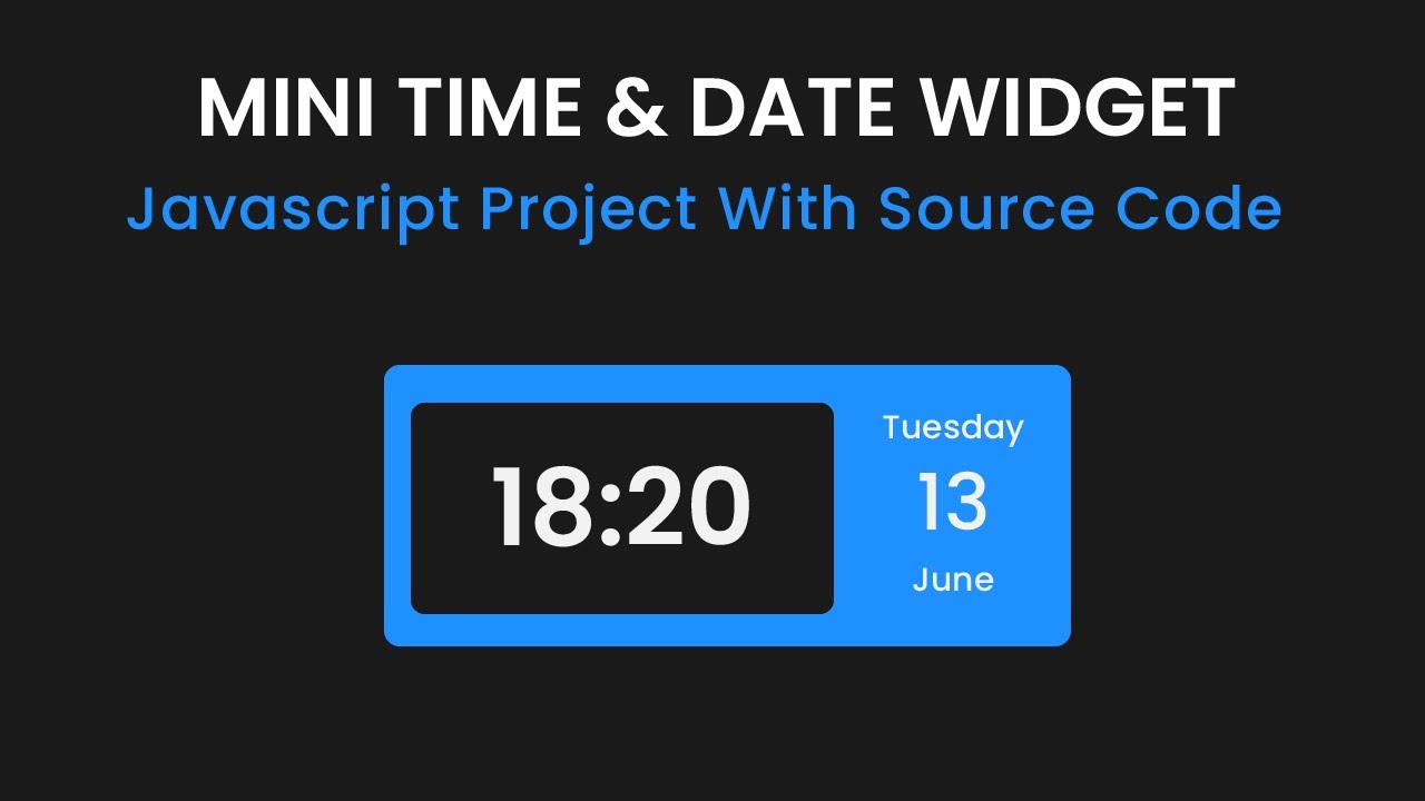 Mini Time & Date Widget | Javascript Project With Source Code