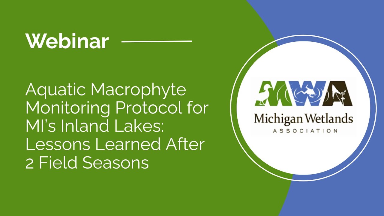 Aquatic Macrophyte Monitoring Protocol for MI’s Inland Lakes: Lessons Learned After 2 Field Seasons