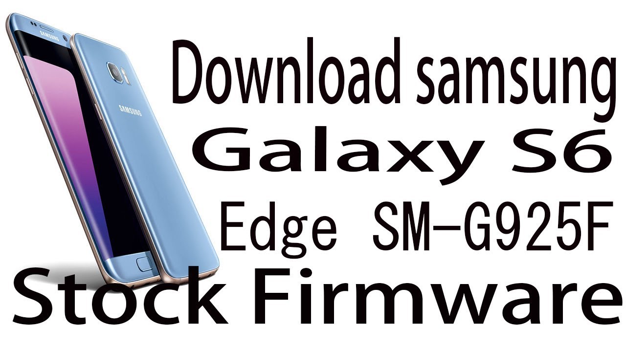Download Samsung Galaxy S6 edge SM-G925F Stock Rom ! Official Firmware Update