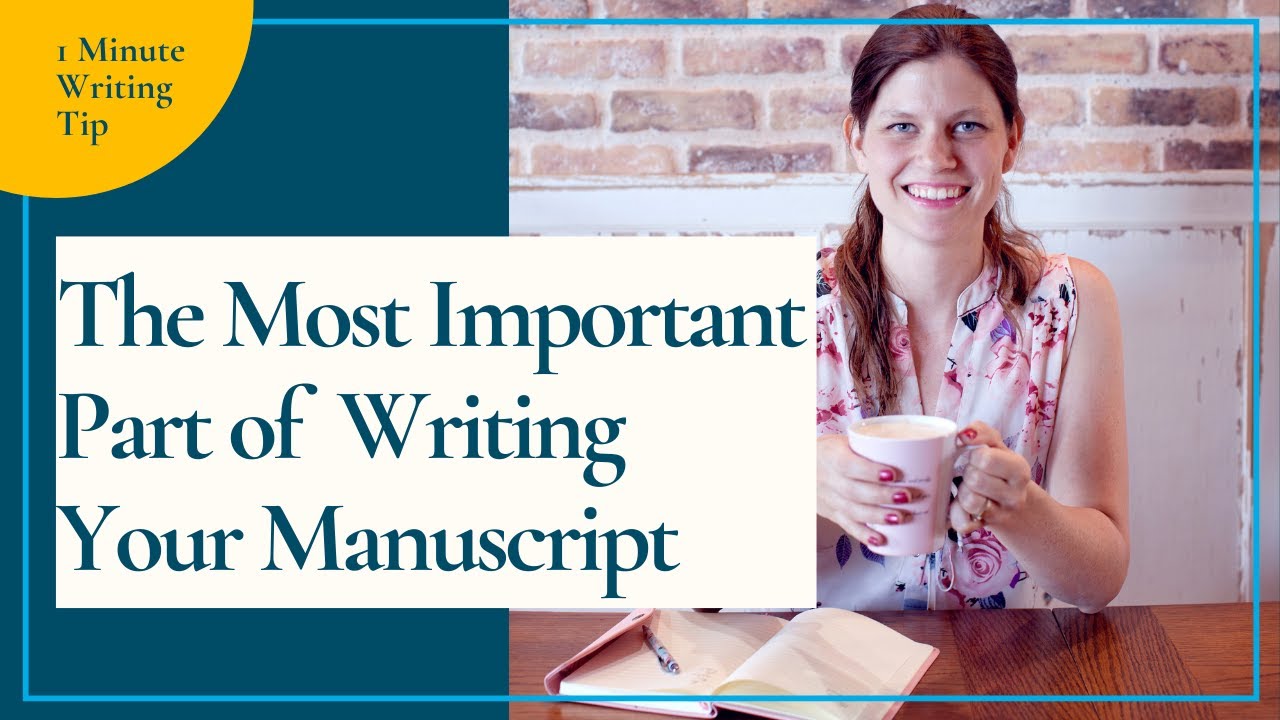 The Most Important Part Of Writing Your Manuscript - 1 Minute Writing ...