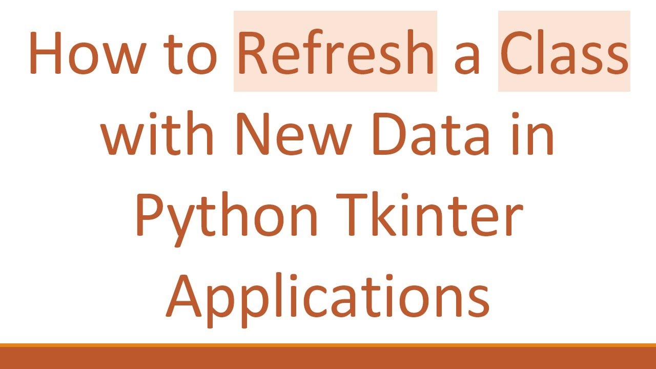 How to Refresh a Class with New Data in Python Tkinter Applications
