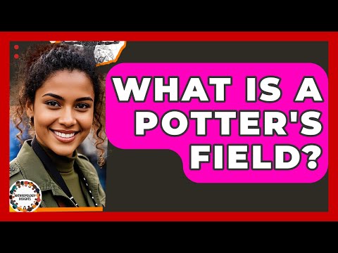 What Is A Potter's Field? - Anthropology Insights