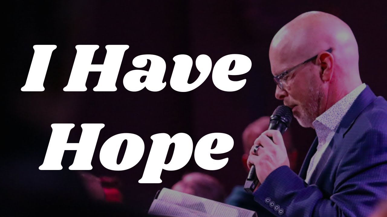 I Have Hope - Life Change Church