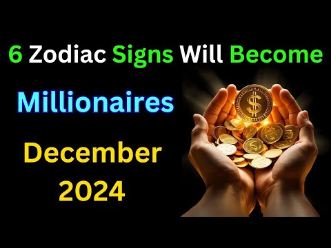 December 2024: 6 Zodiac Signs Will Become Millionaires | 6 Luckiest Zodiac Sign