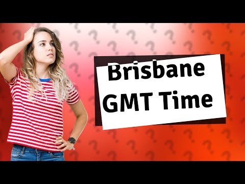 What is the GMT time for Brisbane?