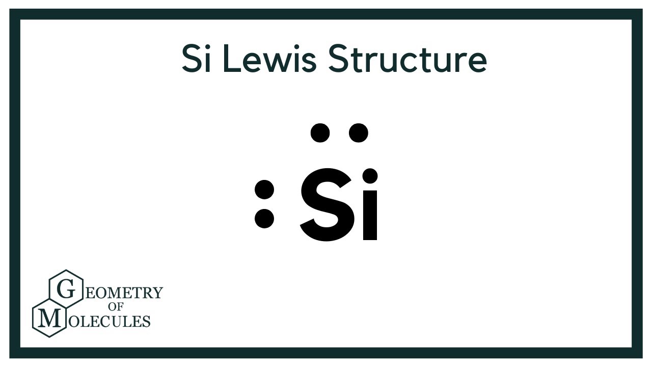 Draw Silicon Lewis Structure: Si Lewis Dot Structure