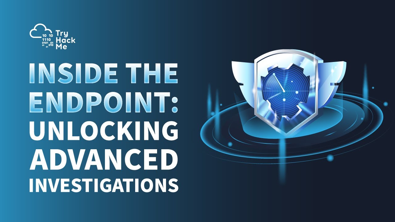 Inside the Endpoint: Unlocking Advanced Investigations with TryHackMe