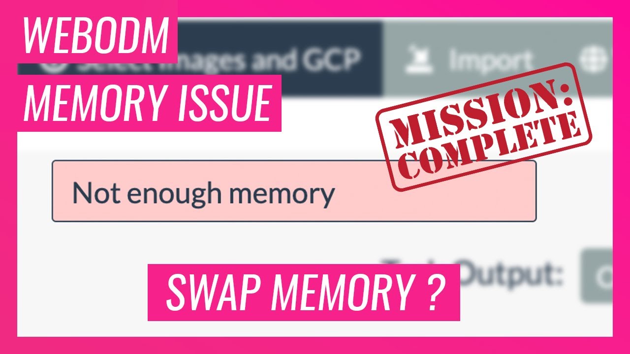webODM not enough MEMORY ISSUE (feat. Swap memory)