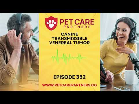 EP 352: Canine Transmissible Venereal Tumor (TVT): Pet Care Partners Podcast