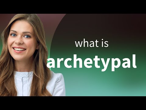 Archetypal | ARCHETYPAL definition
