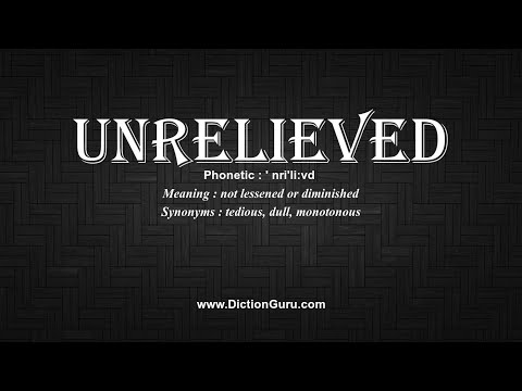 How to Pronounce unrelieved with Meaning, Phonetic, Synonyms and Sentence Examples