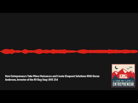 How Entrepreneurs Take Minor Nuisances and Create Eloquent Solutions With Duran Anderson,...
