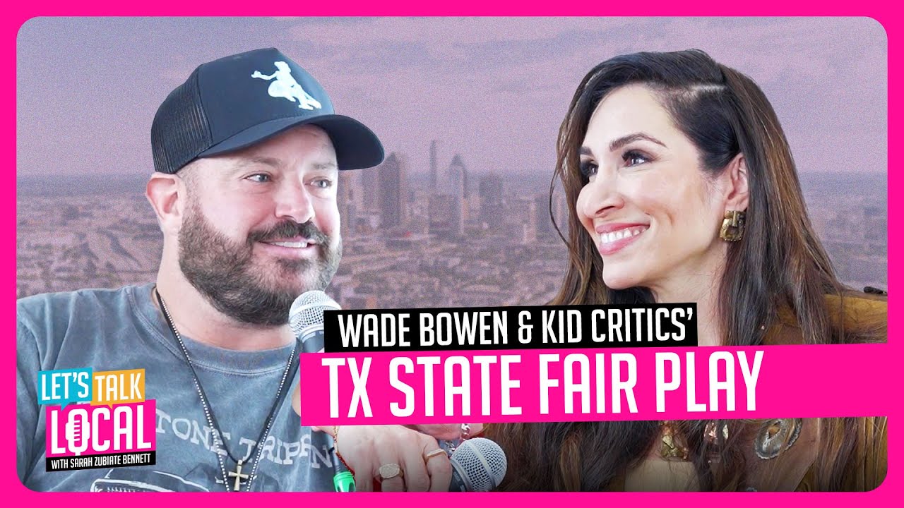 Let's Talk Local Podcast | Wade Bowen & Kid Critics’ TX STATE FAIR PLAY