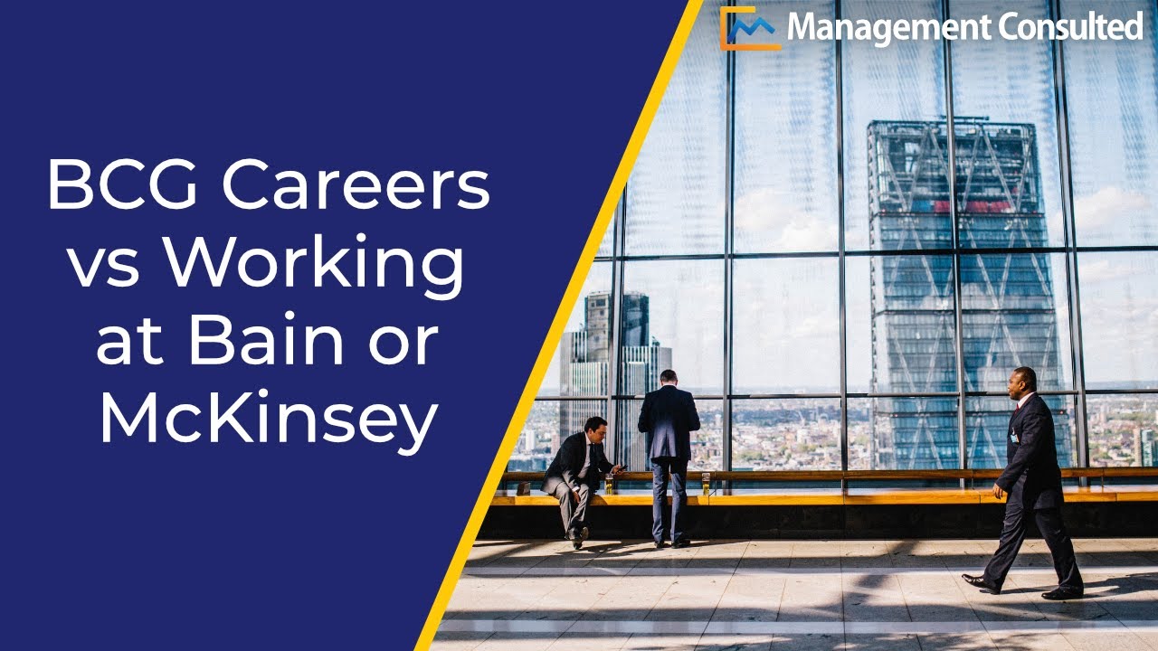 BCG Careers vs Working At Bain or McKinsey