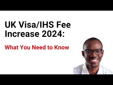 UK Visa & IHS Fee Increase 2024: What You Need to Know