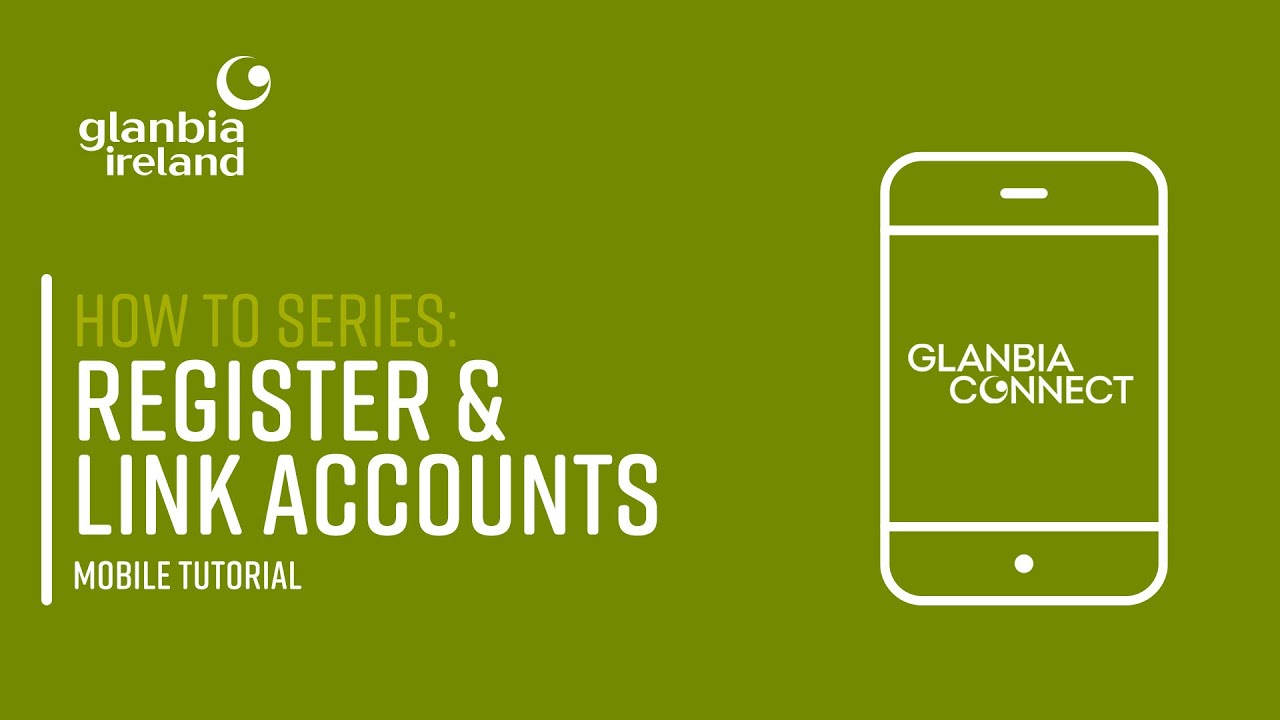 Register & link accounts | Mobile Tutorial | GlanbiaConnect.com