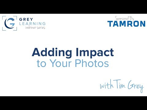 Webinar: Adding Impact to Your Photos – GreyLearning Blog