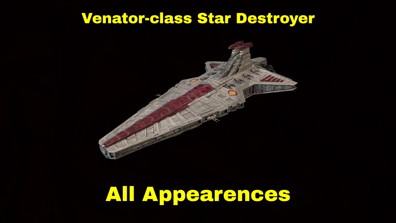 Venator-class Star Destroyer | All Appearances