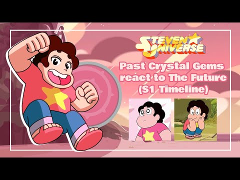 Past Crystal Gems react to The Future || S1 Timeline || Steven Universe || Use 2x Speed