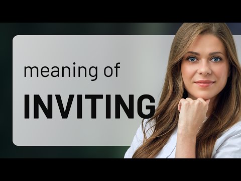 Inviting • what is INVITING meaning