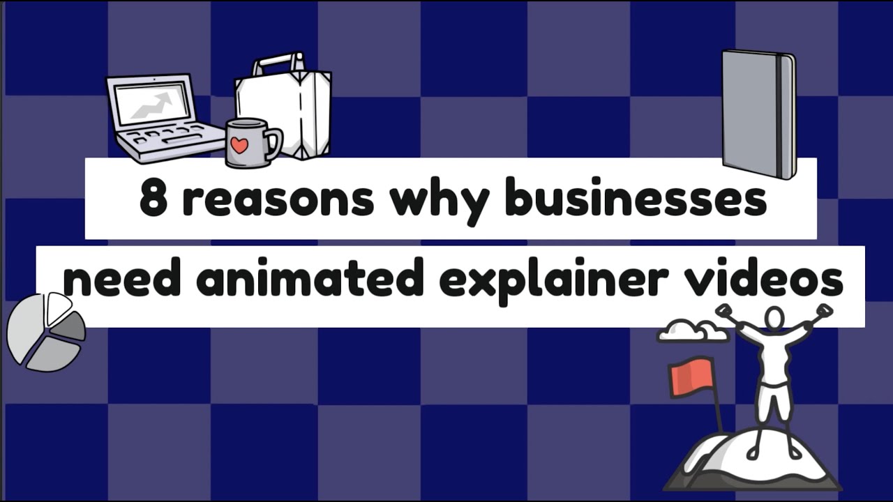 8 Reasons Why Businesses Need Animated Explainer Videos
