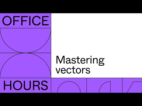 Office hours: Mastering vectors