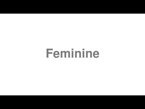 How to Pronounce "Feminine"