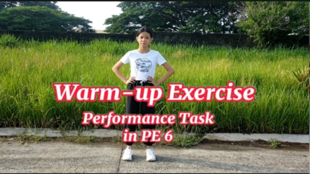 WARM-UP EXERCISE/PHYSICAL EDUCATION/PERFORMANCE TASK PE 6