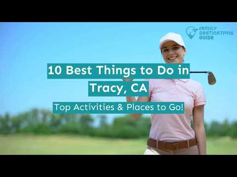 10 Best Things to Do in Tracy, CA