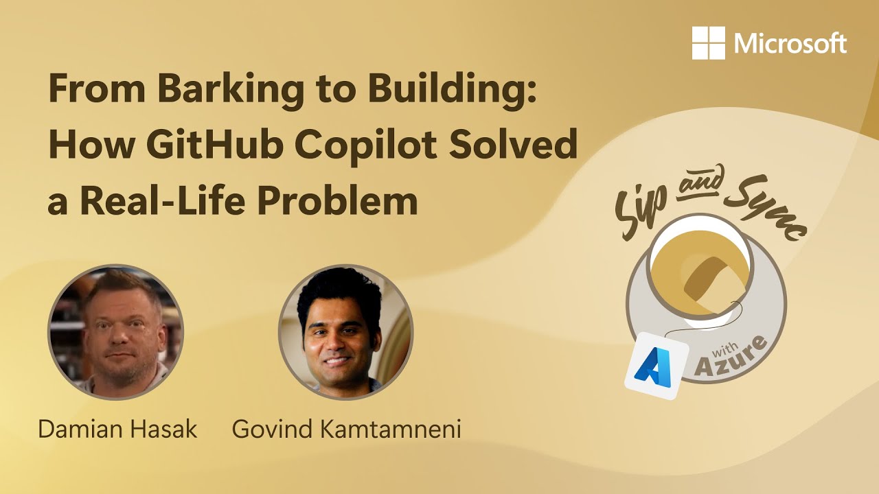 From Barking to Building: How GitHub Copilot Solved a Real-Life Problem | Sip and Sync with Azure