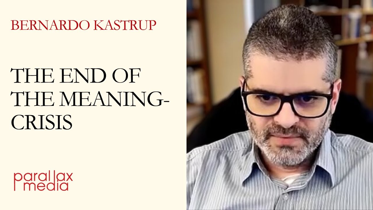 Bernardo Kastrup – Idealism and the end of the meaning-crisis – Becoming Borealis