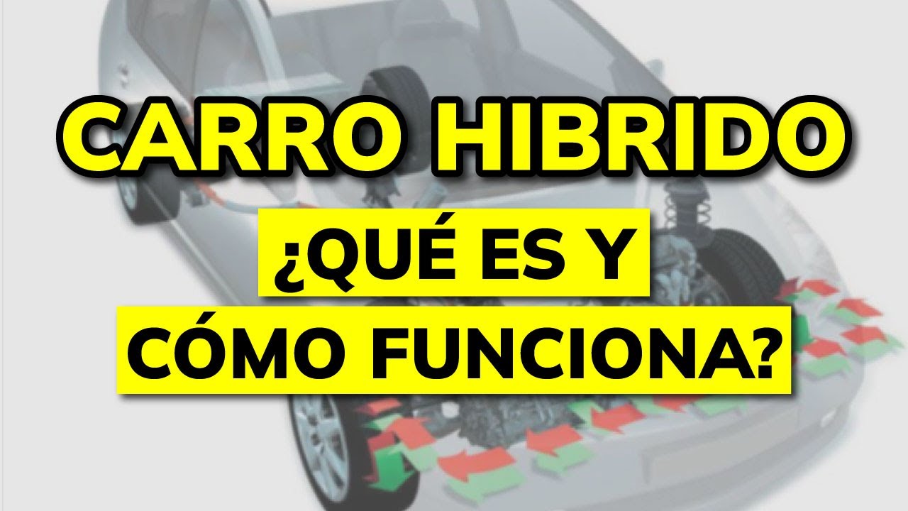 ¿Qué es un CARRO HÍBRIDO y cómo funciona?