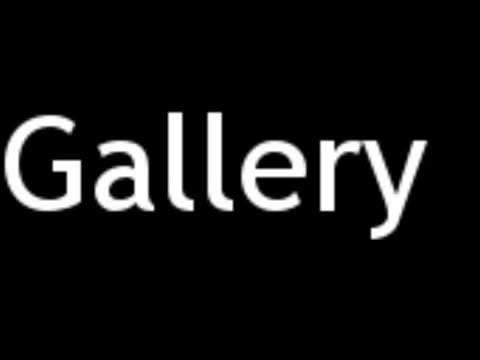 How to Pronounce Gallery