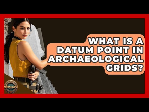 What Is A Datum Point In Archaeological Grids? - Archaeology Quest