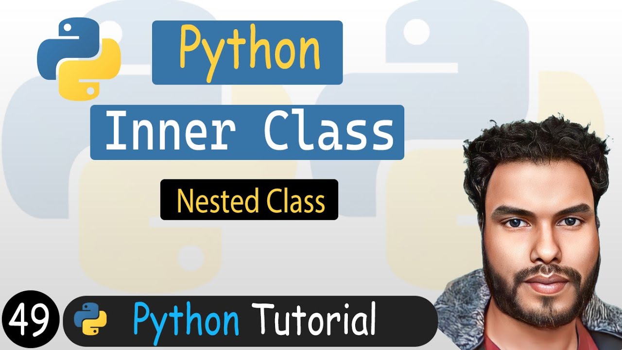 49 - Inner Class in Python | Nested Class - Python Tutorial