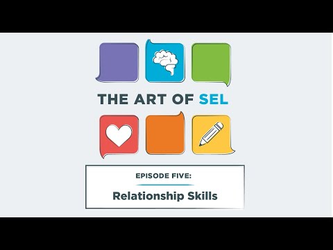 The Art of SEL, Episode 5: Relationship Skills